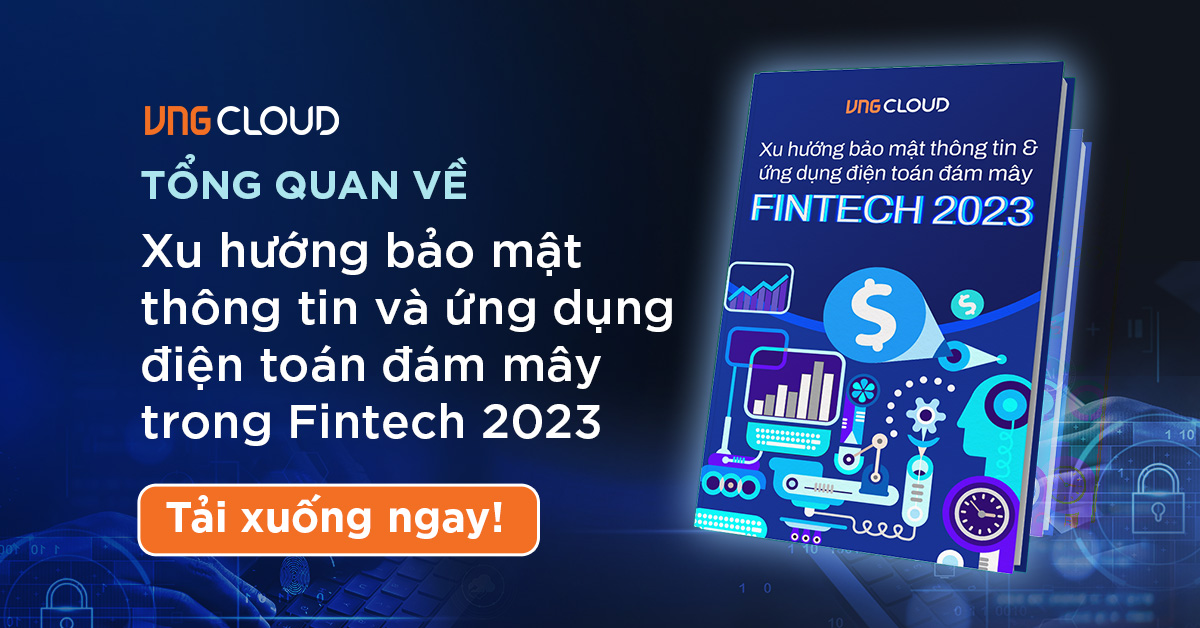 Information Security Trends and Cloud Computing Applications in Fintech 2023 | VNG Cloud