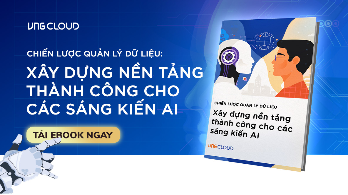 Chiến lược quản lý dữ liệu: Xây dựng nền tảng thành công cho các sáng kiến AI | VNG Cloud